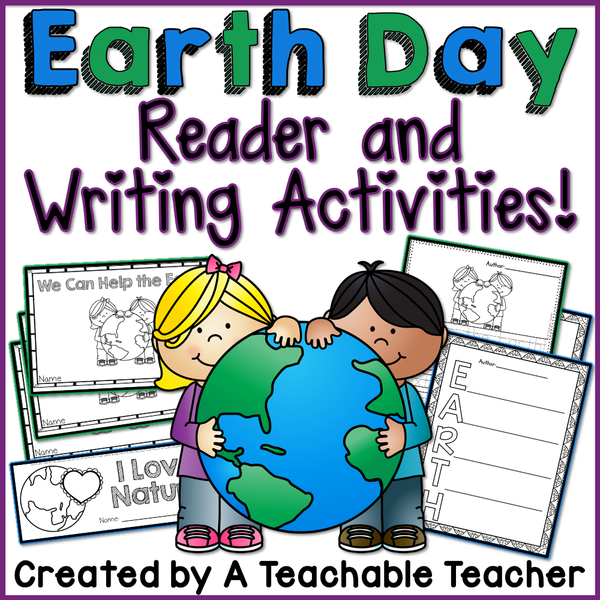 Earth Day Reader and Writing Activities – A Teachable Teacher