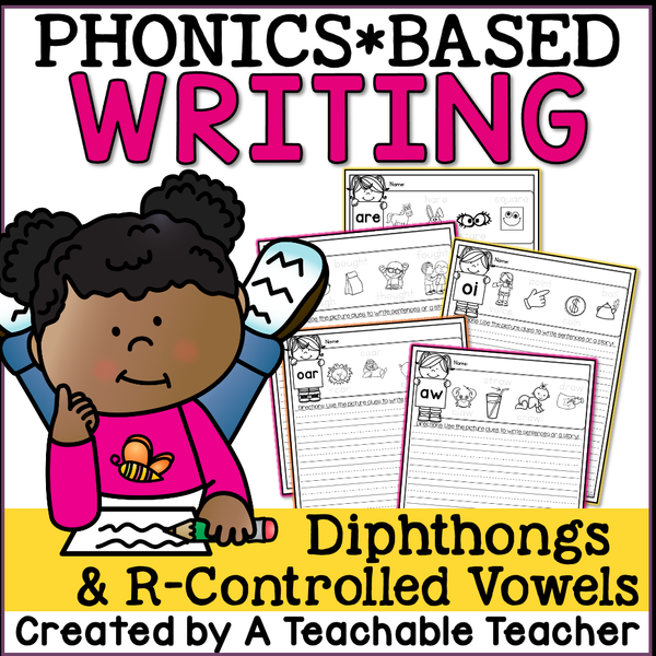 Phonics Based Writing - Diphthongs and R-Controlled Vowels – A ...
