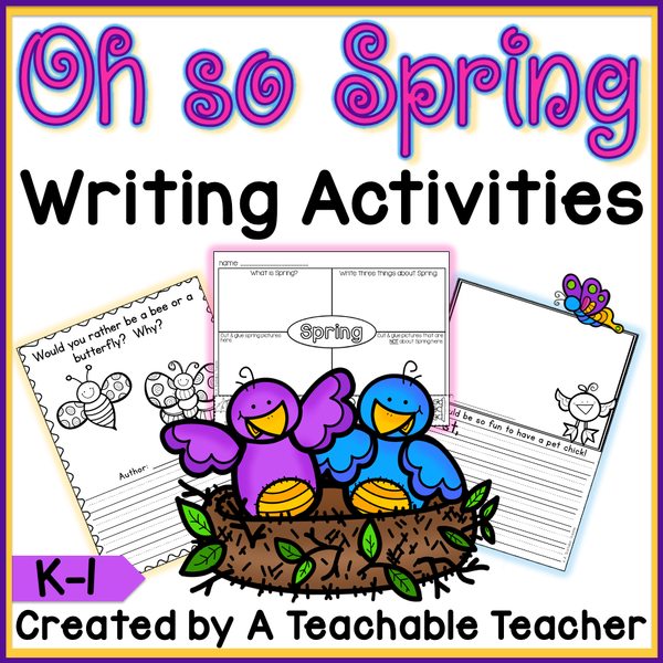 Oh So Spring Writing Activities - K-1 – A Teachable Teacher