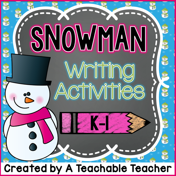 Snowman Writing Activities - K-1 – A Teachable Teacher