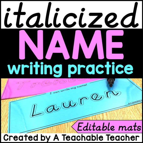 Editable Italicized Name Writing Practice Mats – A Teachable Teacher